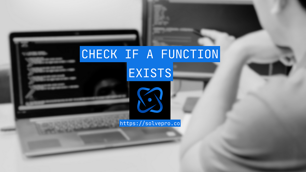 Check If A Function Exists In Javascript By Ryan Medium 