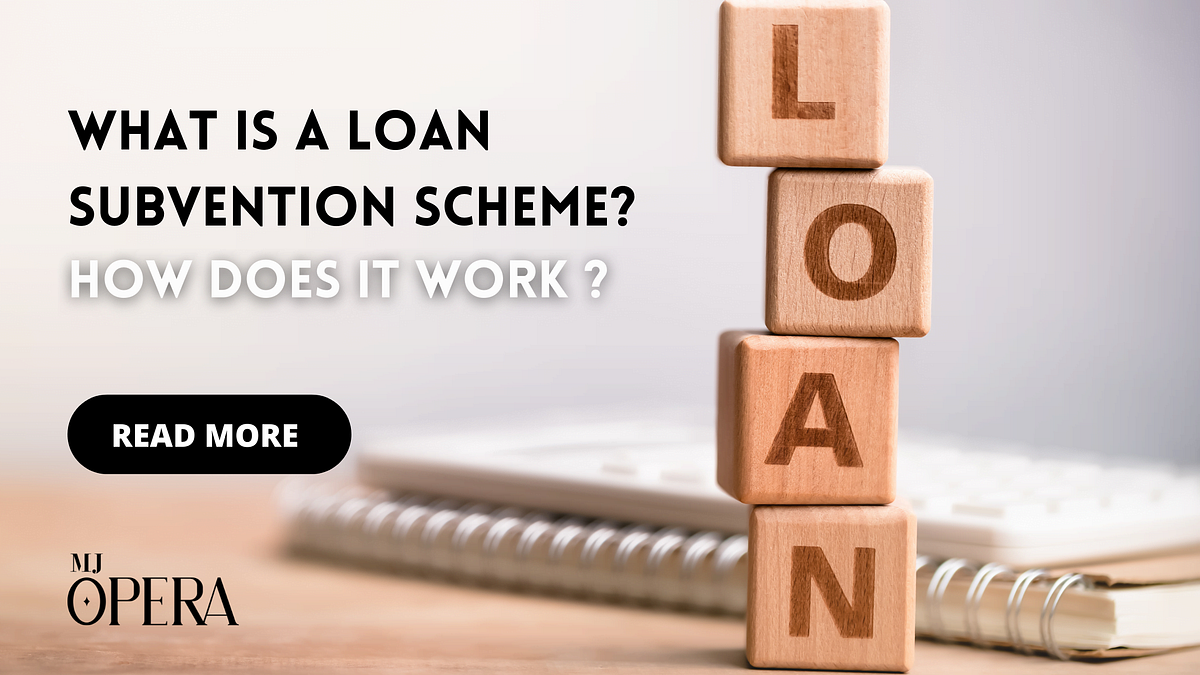 What is a loan subvention scheme? How does it work? | by MJ Group | Medium