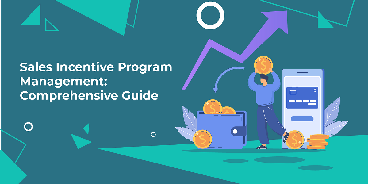 Sales Incentive Program Management: Comprehensive Guide | by Naoh ...