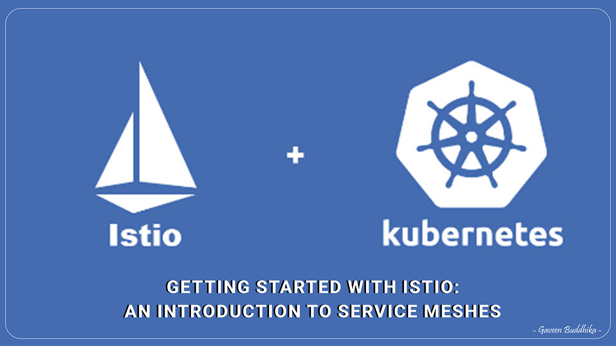 Getting Started with Istio: An Introduction to Service Meshes | by Gaveen Buddhika | Apr, 2025 ...