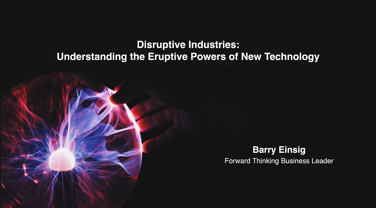 Disruptive Industries: Understanding the Eruptive Powers of New ...