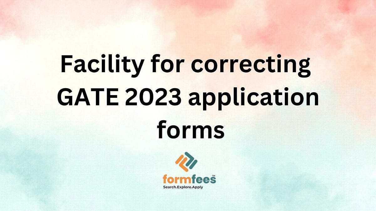 The gate.iitk.ac.in website now has a facility for correcting GATE 2023 ...