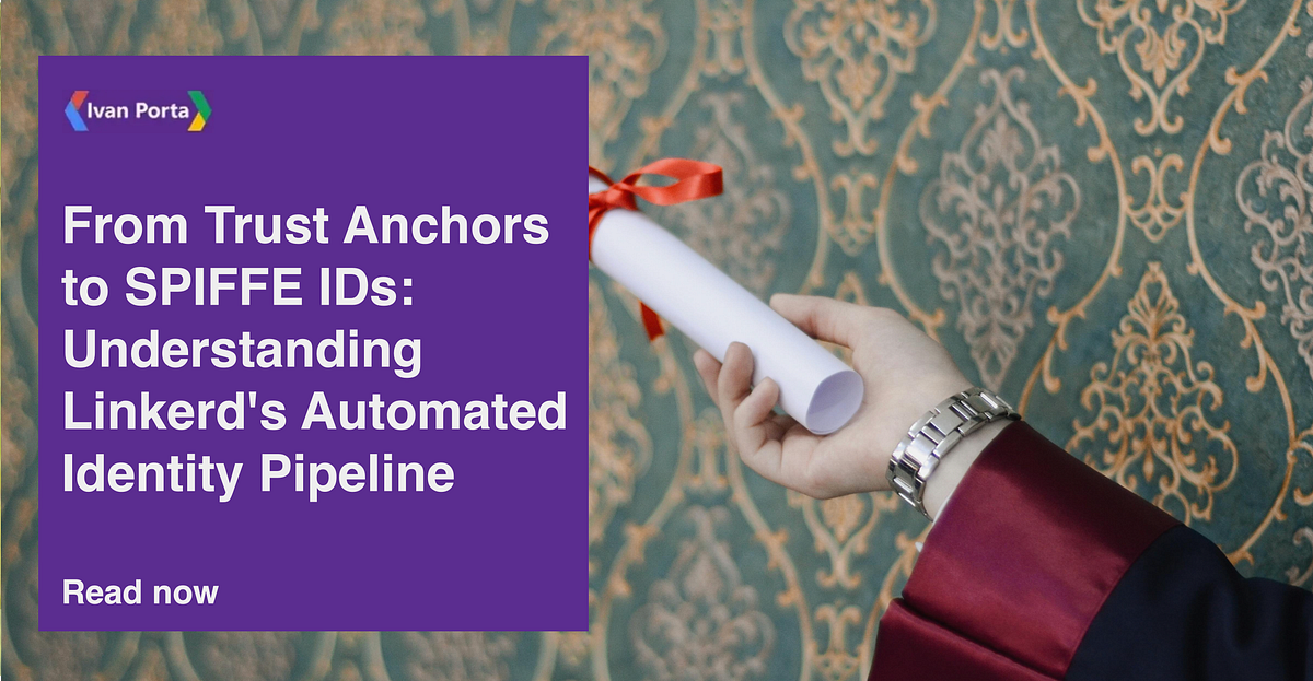 From Trust Anchors to SPIFFE IDs: Understanding Linkerd’s Automated ...