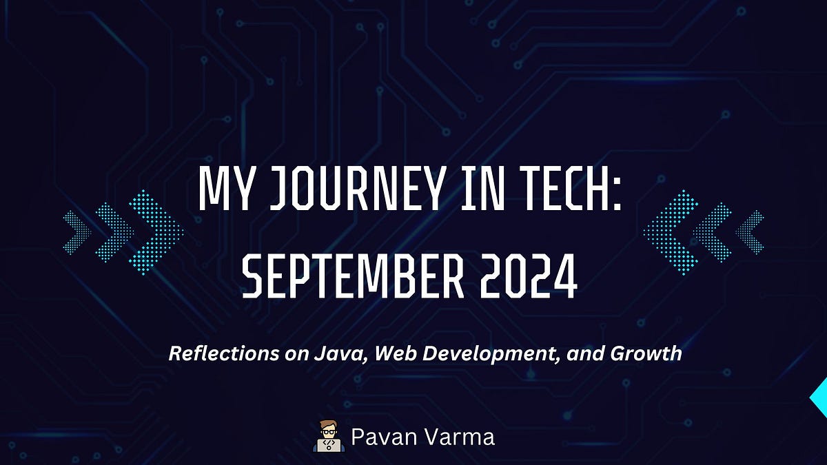 My Journey in Tech: September 2024 Reflections on Java, Web Development ...