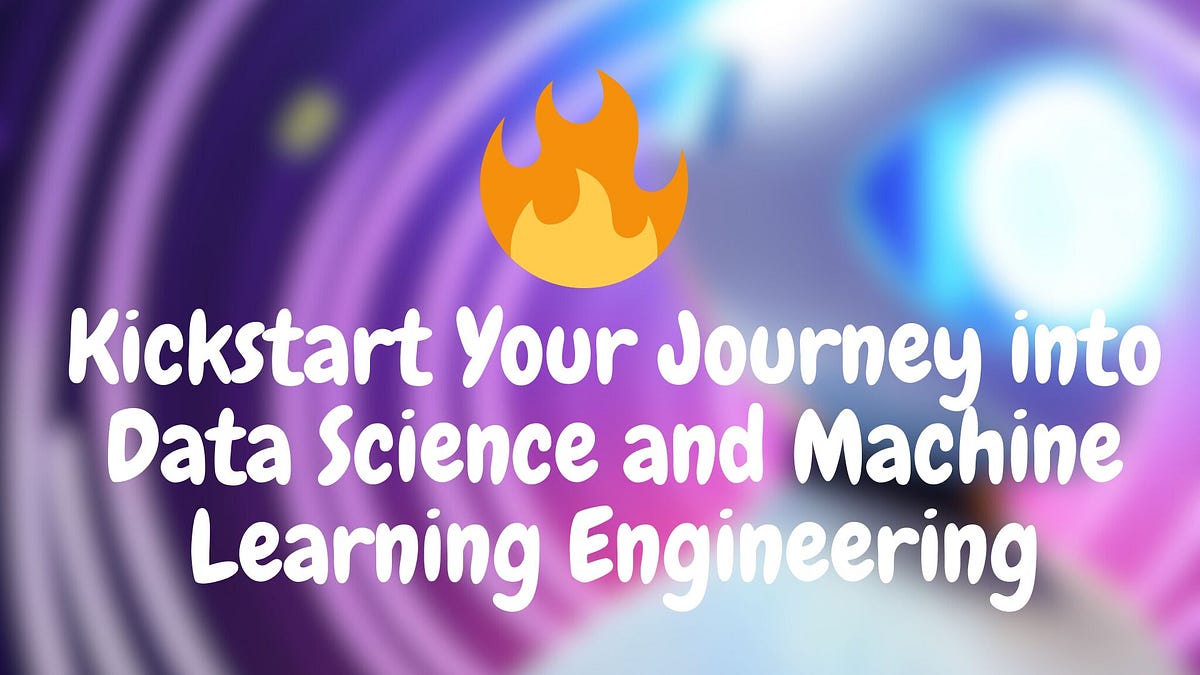 Kickstart Your Journey into Data Science and Machine Learning ...