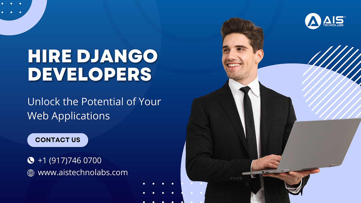 Hire Django Developers: Unlock the Potential of Your Web Applications | by AIS Technolabs Pvt ...