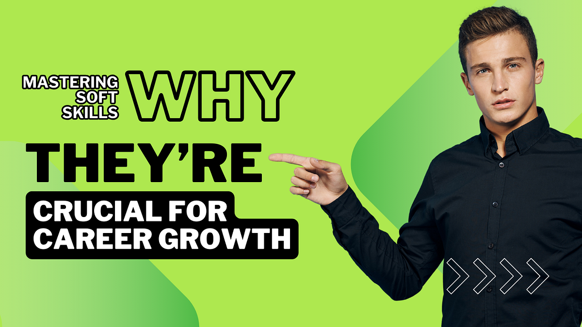 Mastering Soft Skills: Why They’re Crucial for Career Growth Mastering ... Mastering Soft Skills: Why They’re Crucial for Career Growth Mastering ...