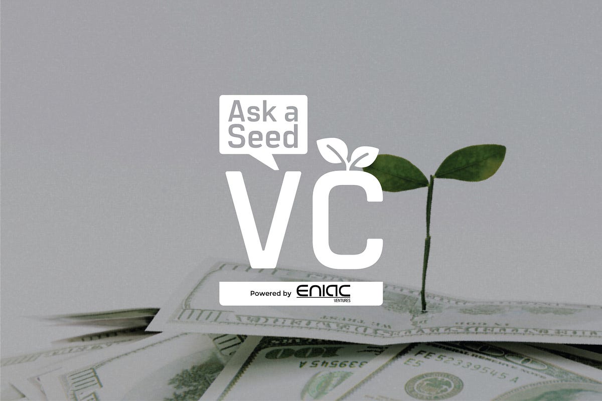 We’re re-launching Ask a Seed VC — send us your questions! | by Eniac ...