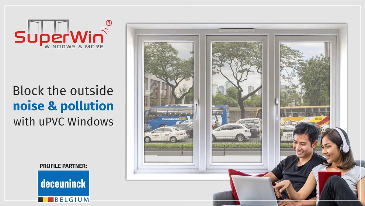 Feel The Peace with Soundproof SuperWin uPVC windows at Your Home | by ...