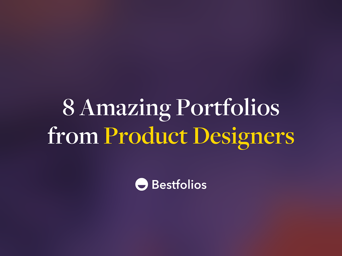 8 Amazing Portfolio Websites from Product Designers | by bestfolios.com ...