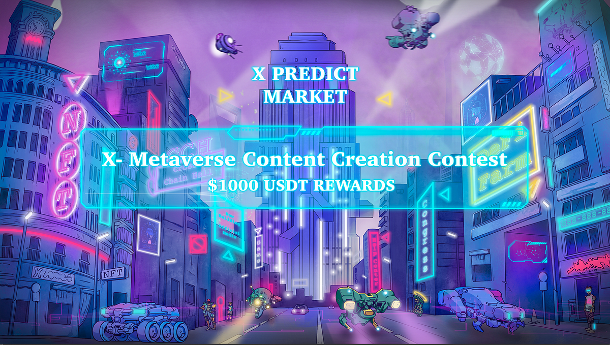 X- Metaverse Content Creation Contest | by X Protocol | X Protocol | Medium