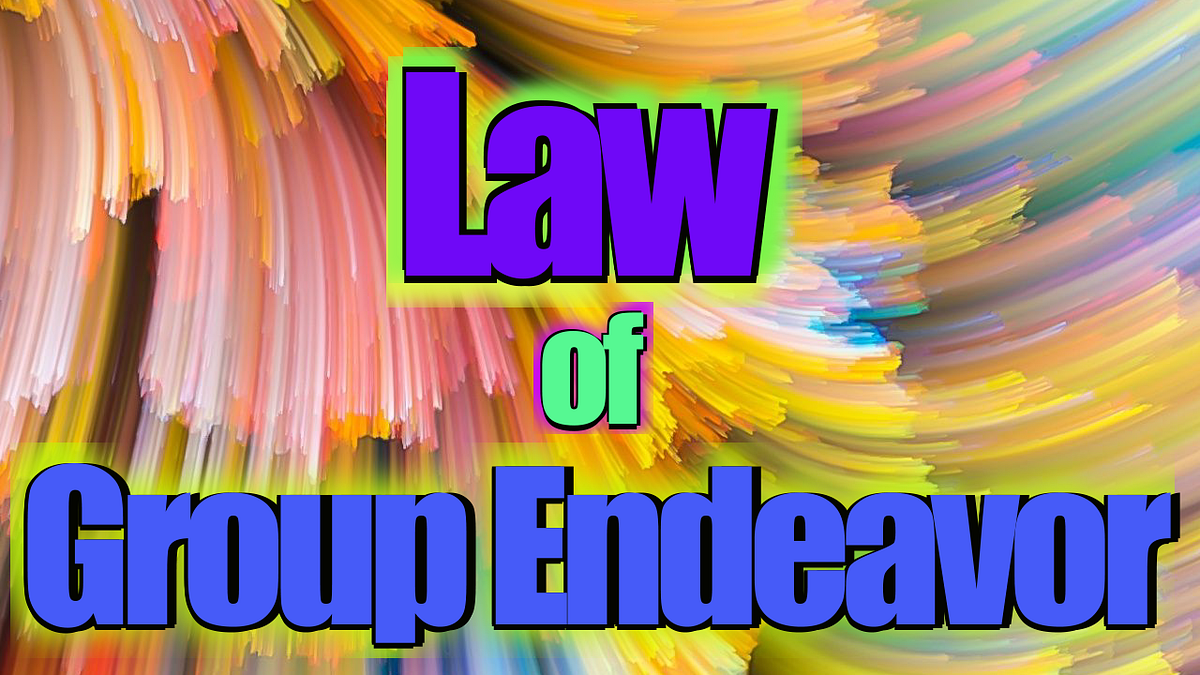 The Law of Group Endeavor. The Power Of Like Minds Working… | by Useful ...
