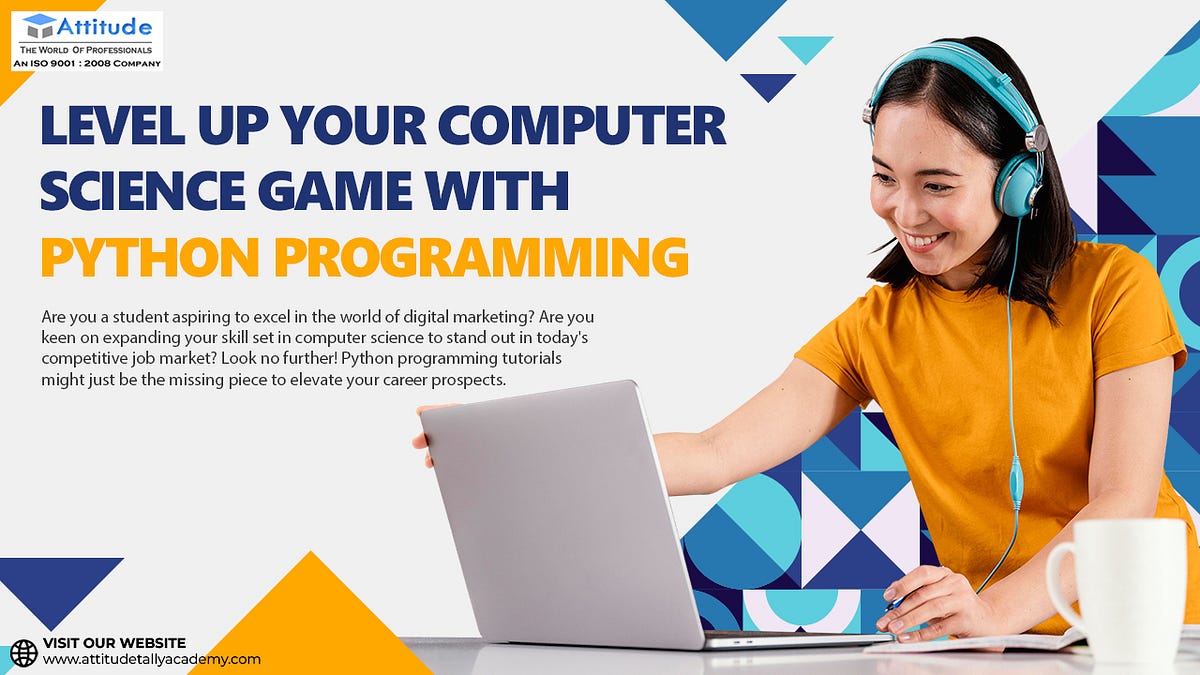 Level Up Your Computer Science Game With Python Programming Attitude Academy Medium