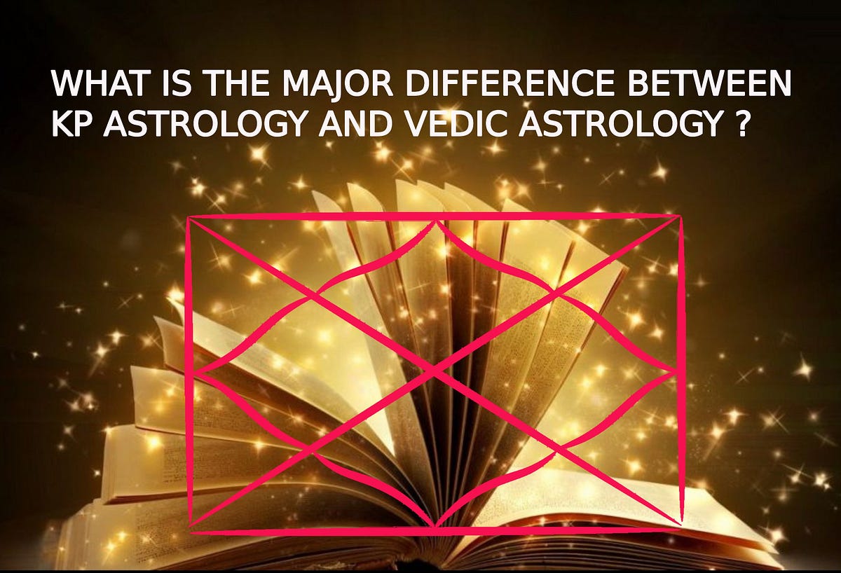 WHAT IS THE MAJOR DIFFERENCE BETWEEN KP ASTROLOGY AND VEDIC ASTROLOGY ...
