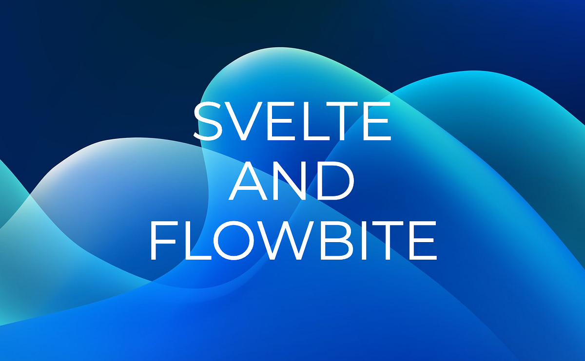 How to Set Up Flowbite with a SvelteKit | by Shinichi Okada | mkdir Awesome | Medium