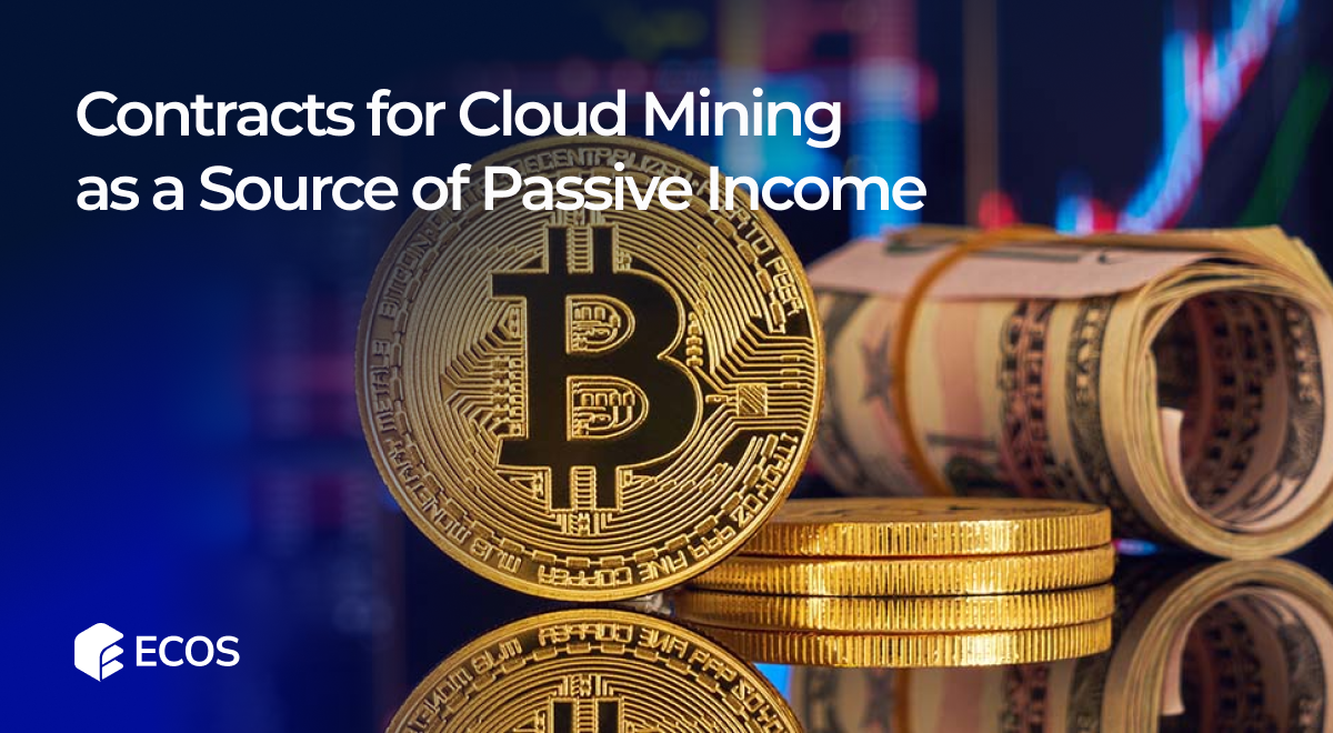 Contracts for Cloud Mining as a Source of Passive Income | by ECOS ...