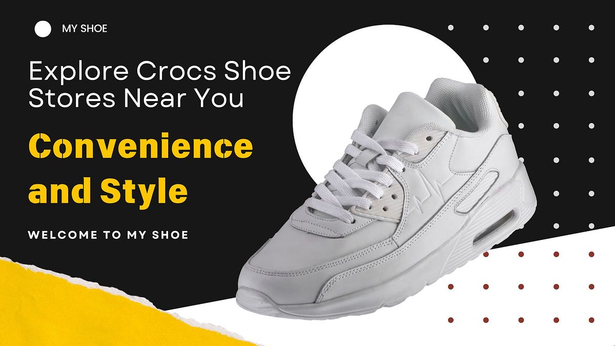 Explore Crocs Shoe Stores Near You Convenience and Style | by My Shoe ...