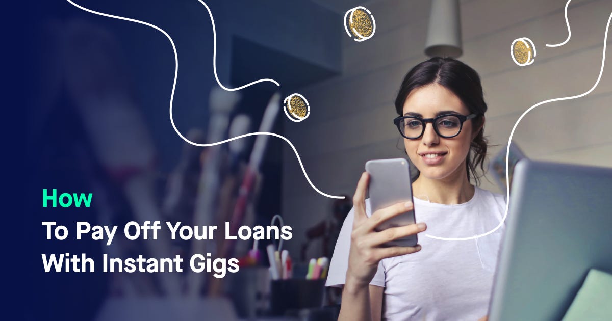 How To Pay Off Your Loans With Instant Gigs | by Eliot Morgan | Stoovo ...