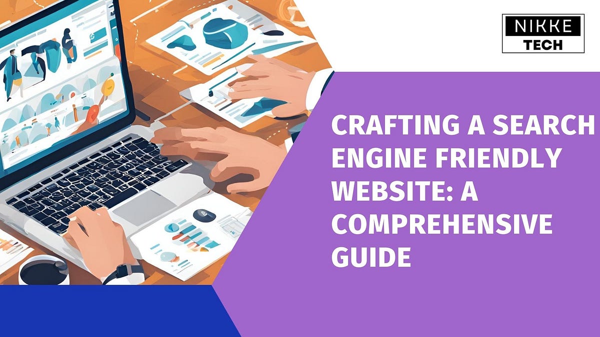 Crafting a Search Engine Friendly Website: A Comprehensive Guide | by ...