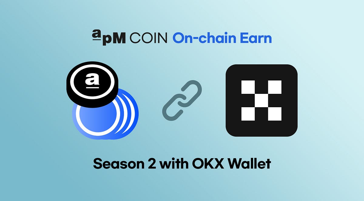apM Earn Season 2 is back, now integrated with OKX Wallet! | by apM Coin | apM Coin | Jun, 2024 ...