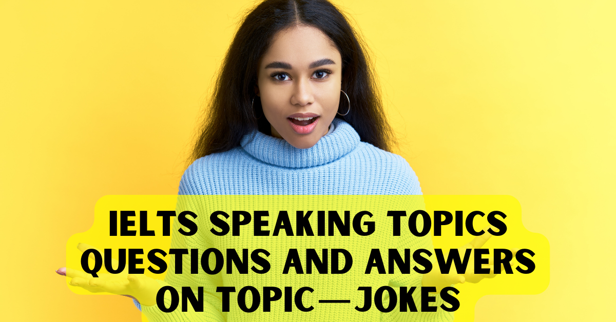 IELTS Speaking Topics Questions And Answers On Topic — Jokes | by ...