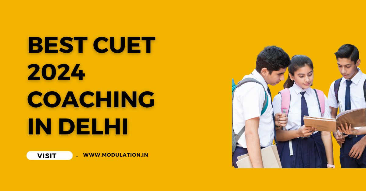 Exploring the Best CUET Coaching in Delhi | by Modulationinstitute ...