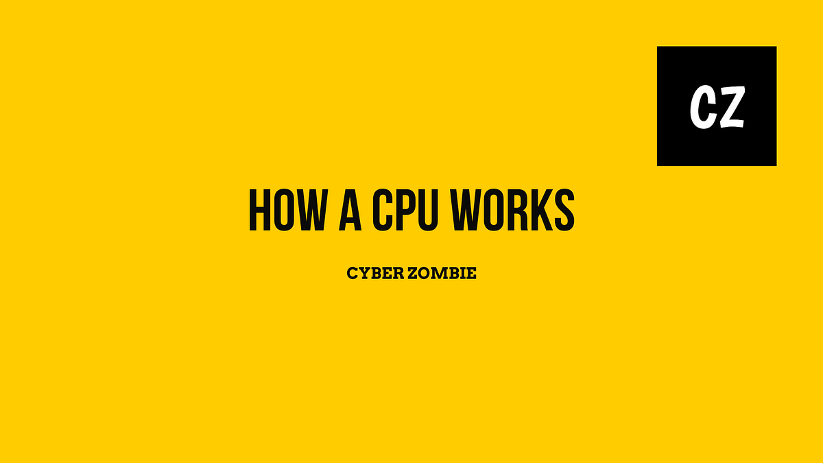 Behind the scenes of CPU | How a CPU works | 0x03 | Bin exp#4 | by ...