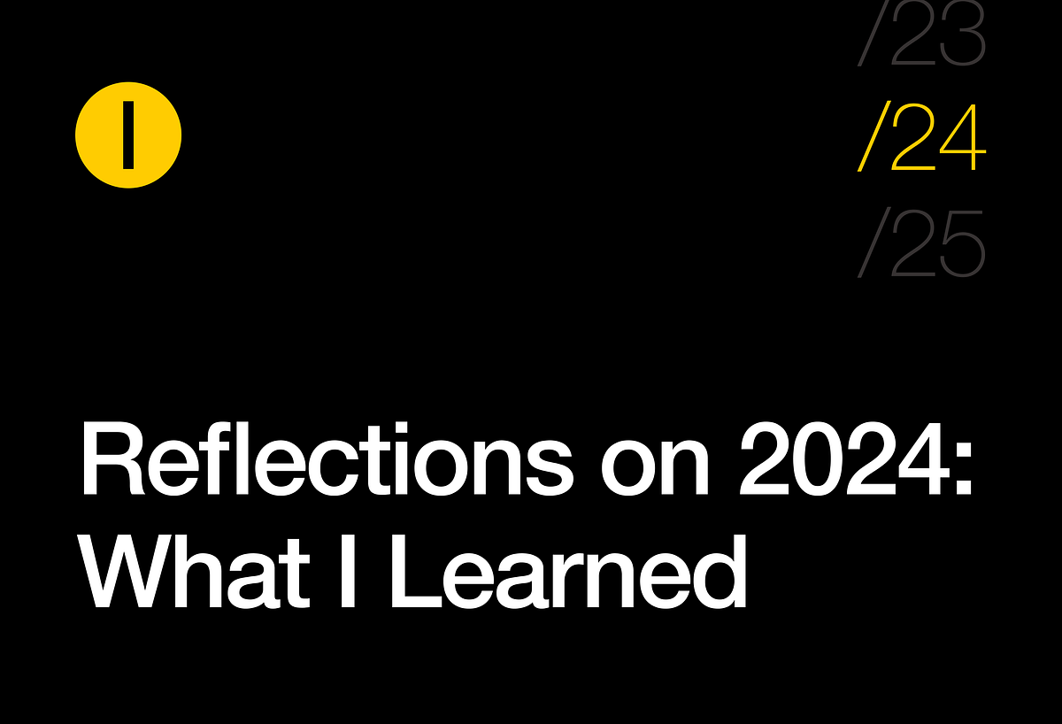 Reflections on 2024; What i learned | by Olayanju Idris | Jan, 2025 | Medium