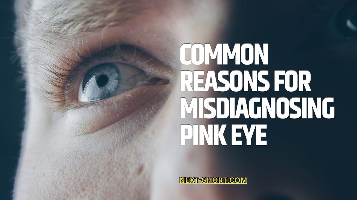 Common Reasons for Misdiagnosing Pink Eye | by Courtney Reinke | Jul ...