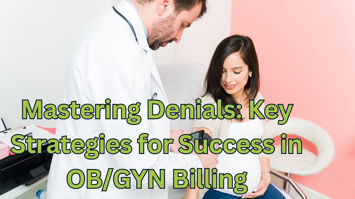 Mastering Denials: Key Strategies for Success in OB/GYN Billing | by ...