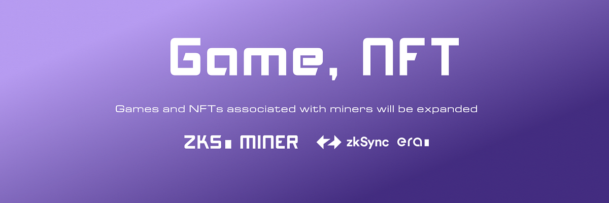 Expansion GameFi , NFT - ZksMiner - Medium
