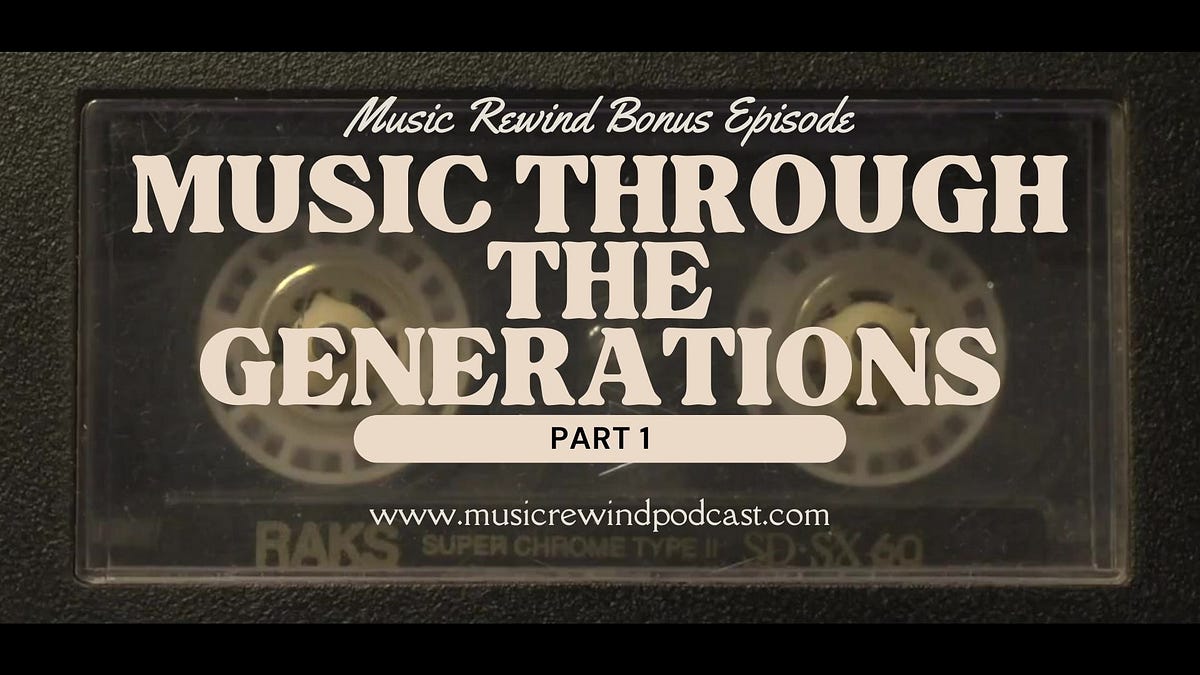 Music Through The Generations — Part 1 — Bonus Episode | by Music ...