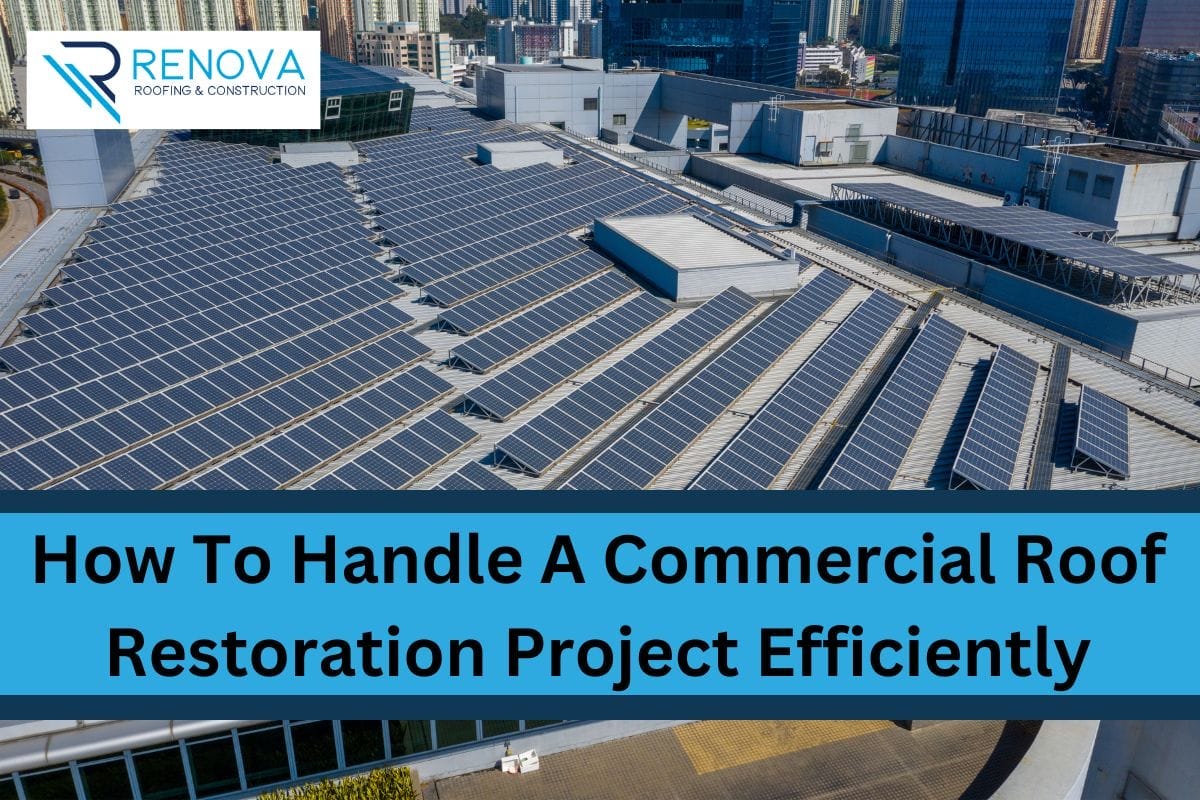 HOW TO HANDLE A COMMERCIAL ROOF RESTORATION PROJECT EFFICIENTLY - Renova Roofing & Construction ...