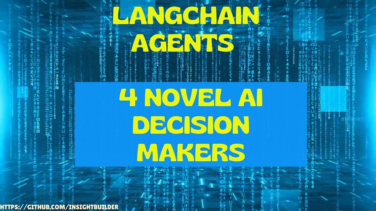 Meet Langchain’s Cutting-Edge Agents: 4 Revolutionary (AI)LLM powered Decision Makers! | by ...