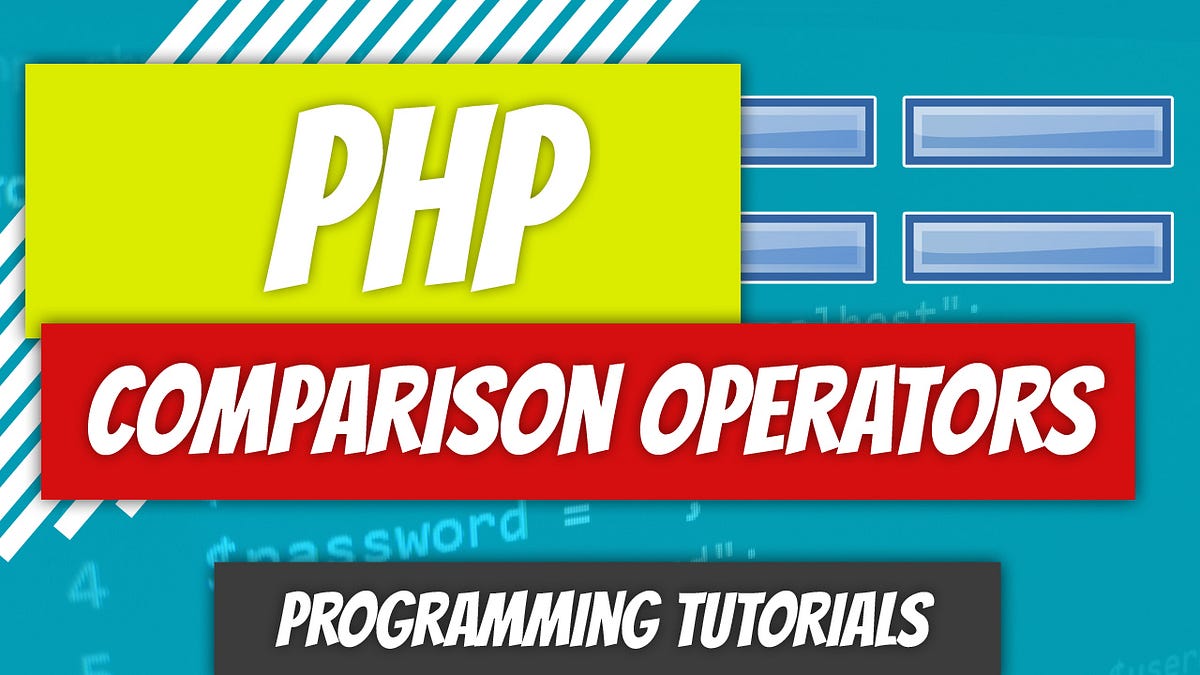 Php — P17 Comparison Operators Comparison Operators Or Relational