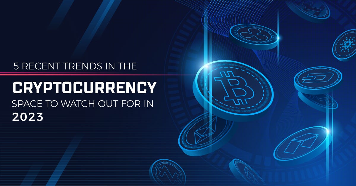 5 Recent trends in the cryptocurrency space to watch out for in 2023 ...