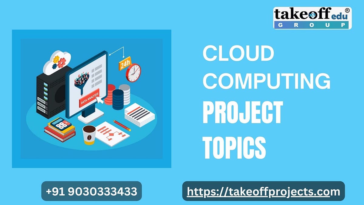 Innovative Cloud Computing Project Topics for Final Year Students | by ...
