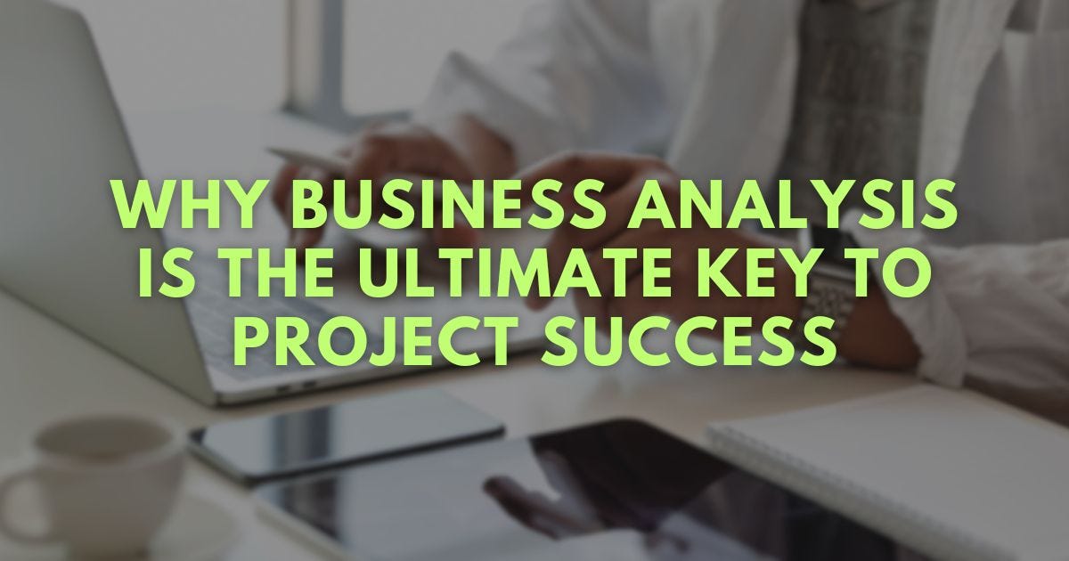 How Business Analysis Ensures Project Success | by Arpit Singla | Medium