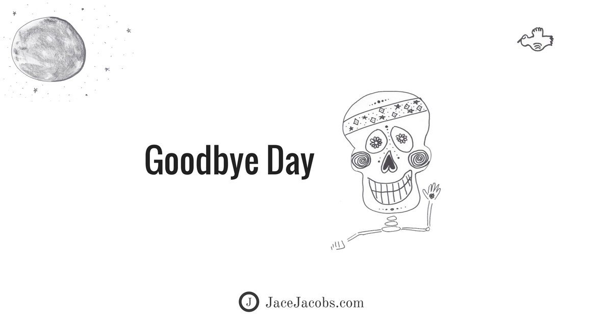 Goodbye Day | by Jace Jacobs | Medium