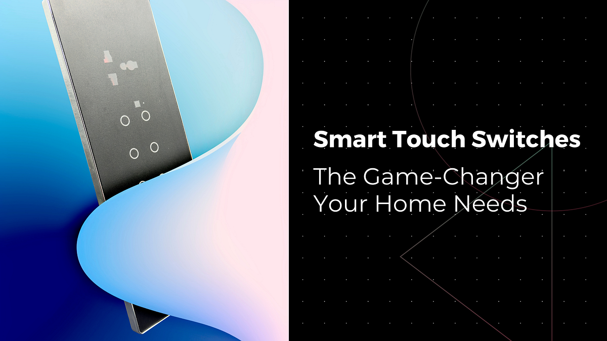 Smart Touch Switches: The Game-Changer Your Home Needs | by Smarden ...