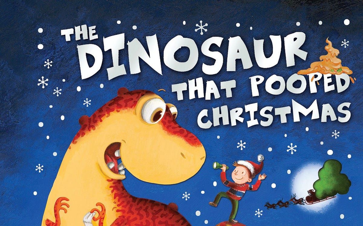 The Dinosaur That Pooped Christmas | by From The Book Basket | Medium