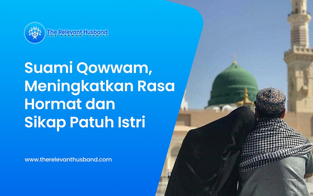 “Suami Qowwam: Meningkatkan Rasa Hormat dan Sikap Patuh Istri” - The ...