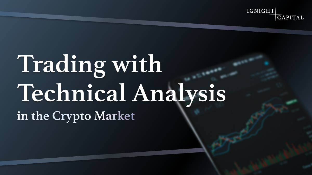 Trading with Technical Analysis in the Crypto Market | by Ignight Capital | Medium