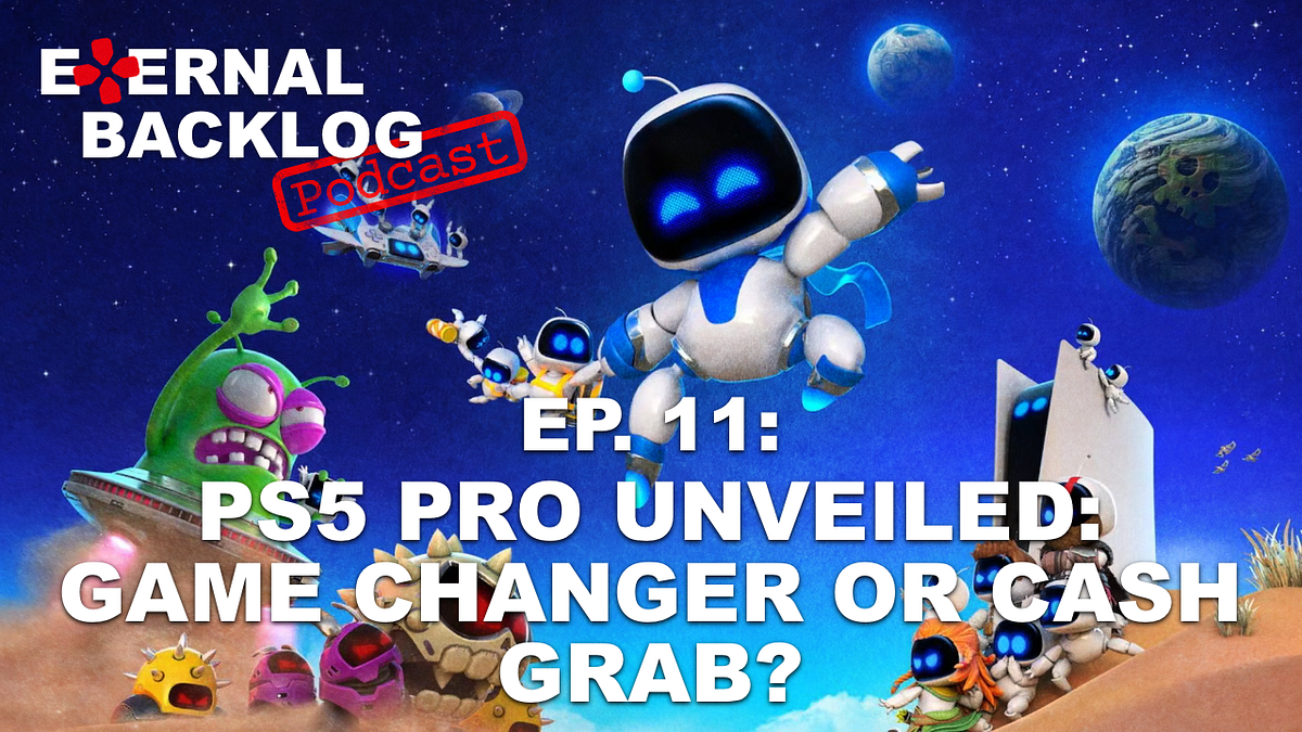 PS5 Pro: Game Changer or Cash Grab?! | by Eternal Backlog | Sep, 2024 ...