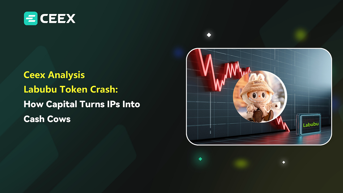 Ceex Analysis丨Labubu Token Crash: How Capital Turns IPs Into Cash Cows ...
