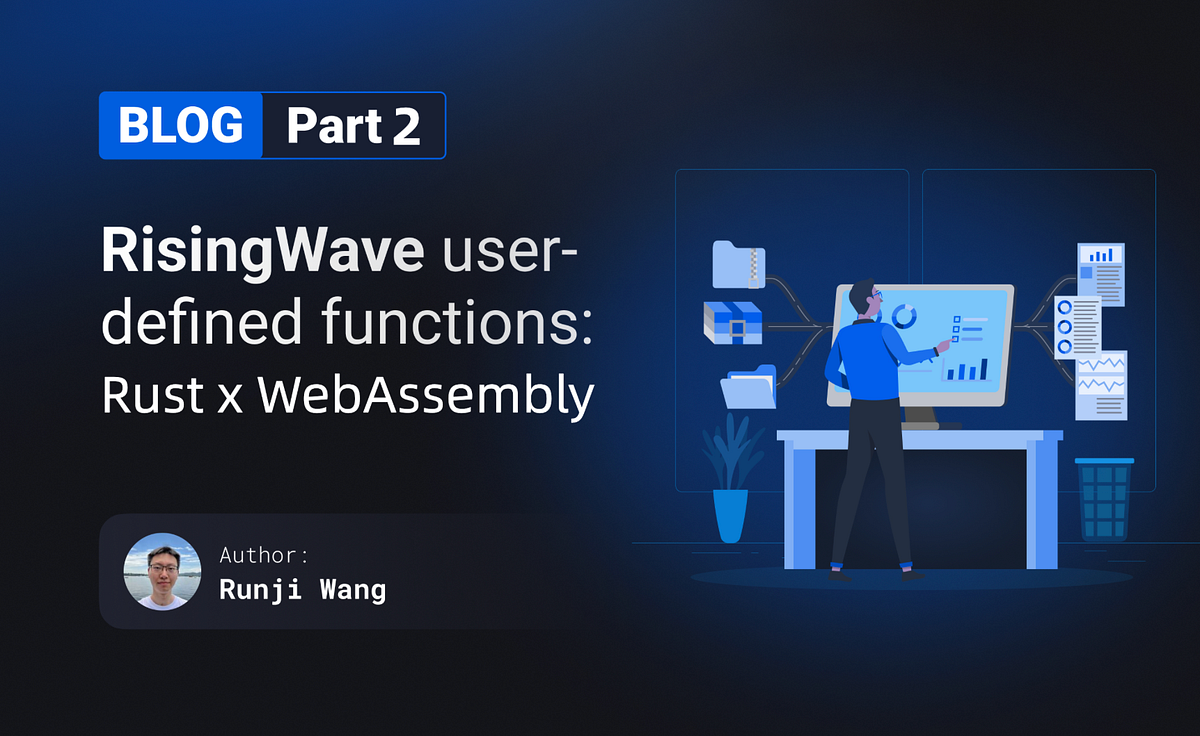 Rust x WebAssembly: Best Practice for User-Defined Function Support | by RisingWave Labs ...