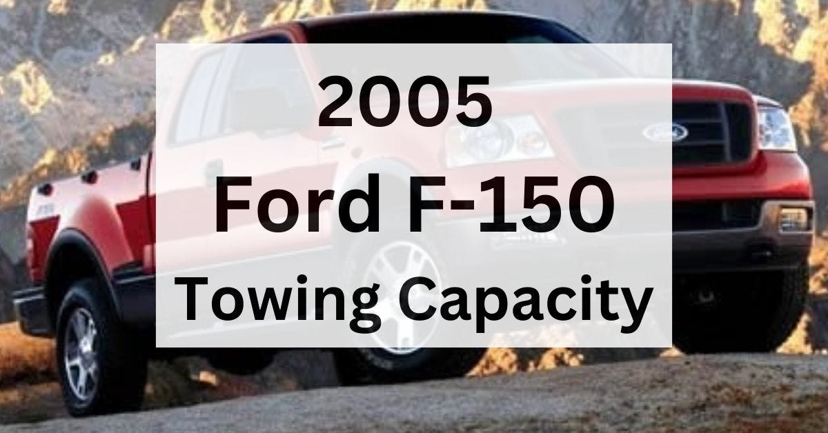 2005 Ford F150 Towing Capacity Charts | by The Car Towing | Medium