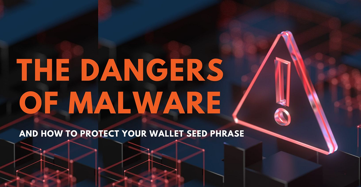 The Dangers of Malware and How to Protect Your Wallet Seed Phrase | by ...
