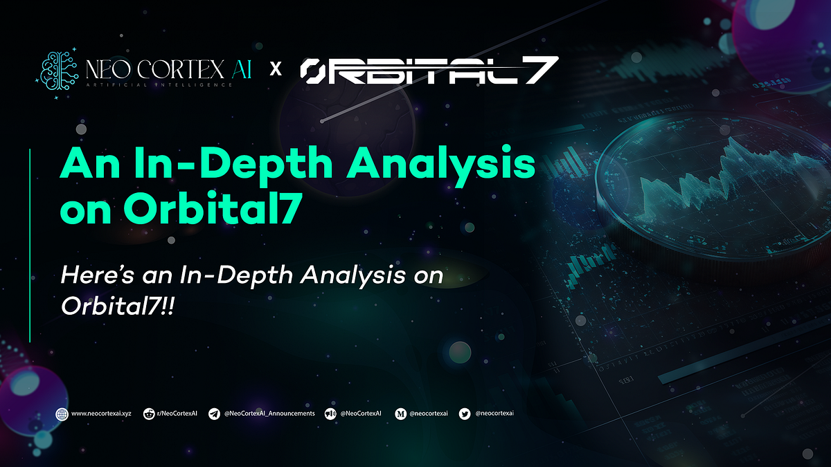 In-Depth Analysis on Orbital7. Orbital7 is redefining blockchain… | by NeoCortexAi | Medium