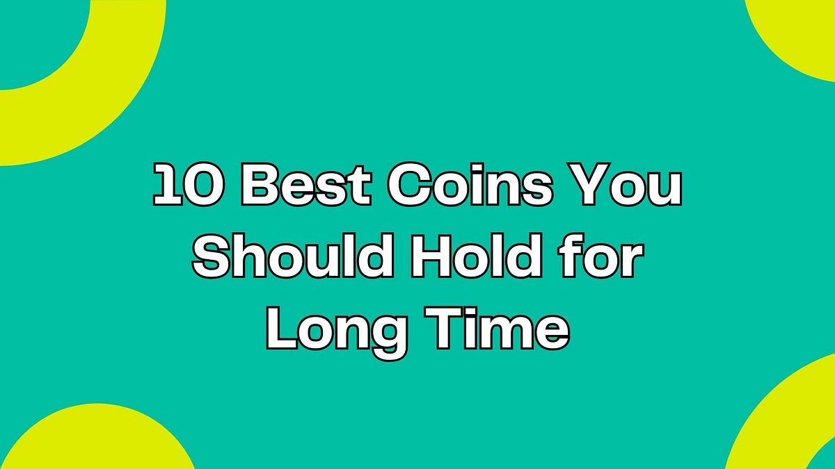 10 Best Coins You Should Hold for Long Time | by Go Deep in Tech World ...